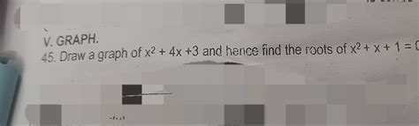 V Graph45 Draw A Graph Of X24x3 And Hance Find The Roots Of X2x1