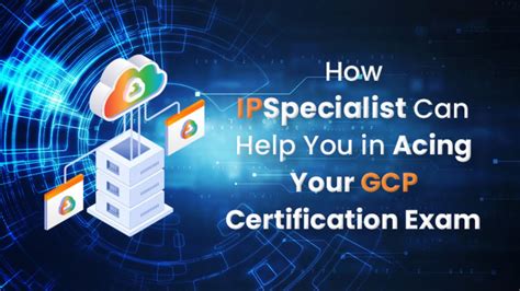 How Ipspecialist Can Help You In Acing Your Gcp Certification Exam