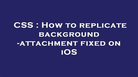 Css How To Replicate Background Attachment Fixed On Ios Youtube