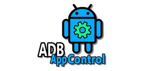 دانلود نرم افزار Adb Appcontrol Extended نسخه 1 8 5 مدیریت اپلیکیشن‌های گوشی اندروید در ویندوز