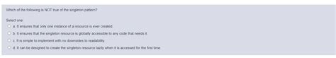 solved which of the following is not true of the singleton