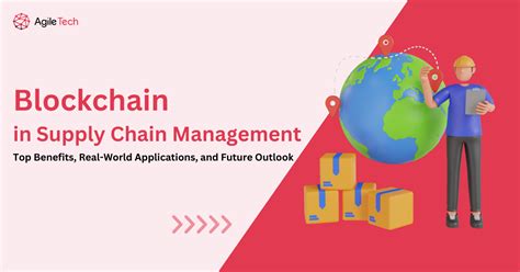 Blockchain In Supply Chain Management Top Benefits Real World Applications And Future Outlook
