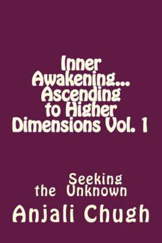 Inner Awakening Ascending To Higher Dimensions Vol 1 Seeking The