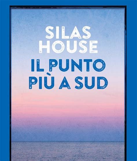 Il Punto Più A Sud Silas House Jimenez Editore