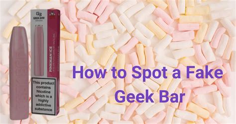 How To Spot A Fake Geek Bar