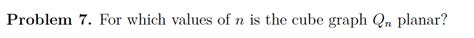 Solved Problem For Which Values Of N Is The Cube Graph Qn Chegg