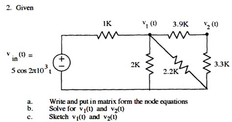 Solved 2 Given A Write And Put In Matrix Form The Node