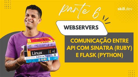 Aula 110 Integrando Sinatraruby Com Flaskpython Criando Comunicação Entre Apis Youtube
