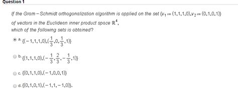 Solved Question 1 If The Gram Schmidt Orthogonalization