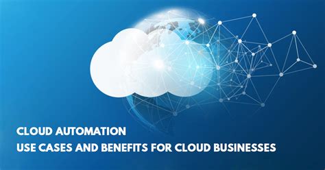 Cloud Automation Use Cases And Benefits For Cloud Businesses Machsol Blog