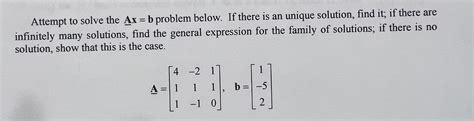 Solved Attempt To Solve The Ax B Problem Below If There Is Chegg