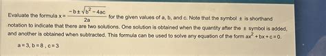 Solved Evaluate The Formula X B B2 4ac22a ﻿for The Given