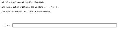 solved let r t sin t cos t 6sin t 3cos 2t find the