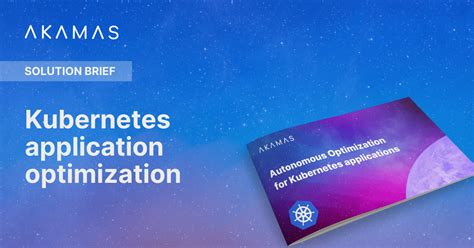 Autonomous Optimization For Kubernetes Applications Akamas