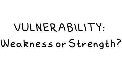 Vulnerability Weakness Or Strength