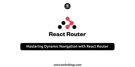 Mastering Dynamic Navigation With React Router