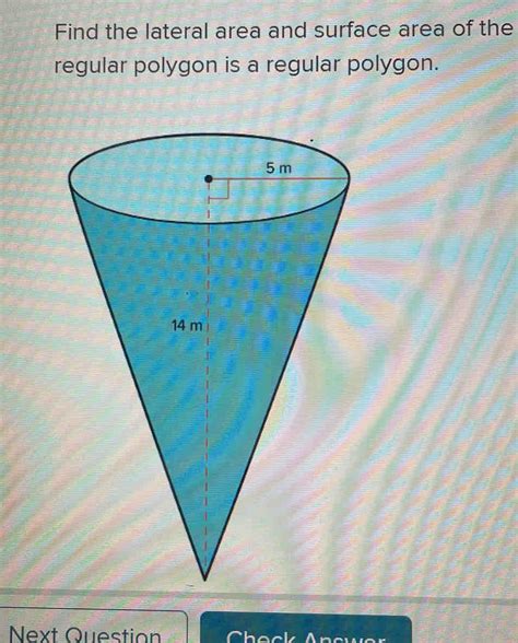 Find The Lateral Area And Surface Area Of The Regular Polygon Is A