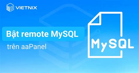 Hướng Dẫn Bật Remote Mysql Trên Aapanel 2025
