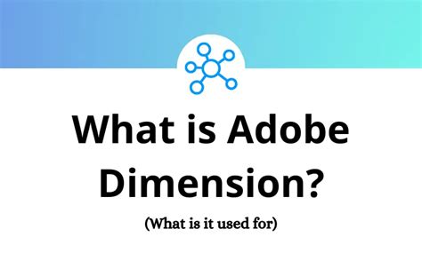 What Is Adobe Dimension What Is It Used For