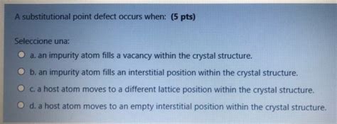 Solved A Substitutional Point Defect Occurs When 5 Pts