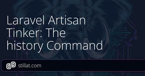 Laravel Artisan Tinker The History Command Stillat