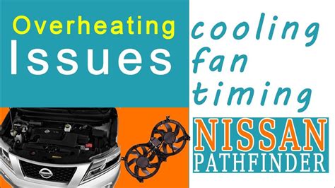 Overheating Issues In 2015 Nissan Pathfinder Troubleshooting Code P1217 And Cooling Fan Timing