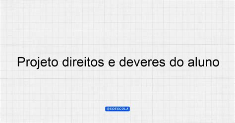 Projeto Direitos E Deveres Do Aluno Guia Completo