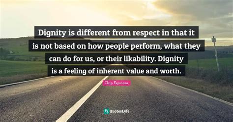 Dignity Is Different From Respect In That It Is Not Based On How Peopl