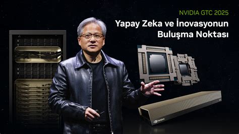 Nvidia Gtc 2025 Yapay Zeka Ve İnovasyonun Buluşma Noktası Openzeka Blog