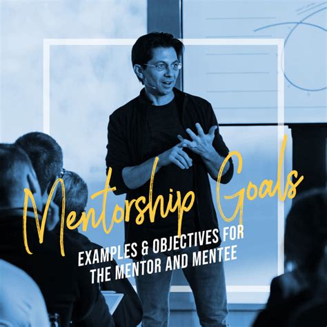 Mentorship Goals Examples For The Mentor And Mentee