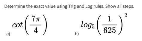 Solved Determine The Exact Value Using Trig And Log Rules Chegg Com
