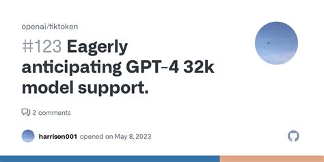 Eagerly Anticipating Gpt 4 32k Model Support · Issue 123 · Openai
