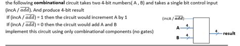 Solved The Following Combinational Circuit Takes Two Bit Chegg Com