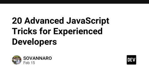 20 Advanced Javascript Tricks For Experienced Developers Dev Community