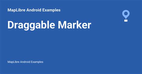 Draggable Marker Maplibre Android Examples
