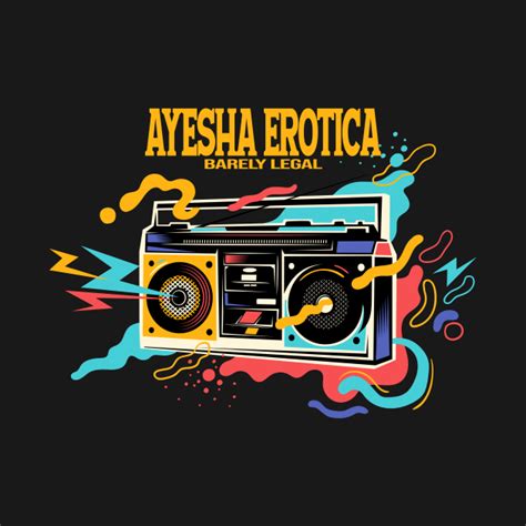 Ayesha Erotica Barely Legal Ayesha Erotica Barely Legal T Shirt