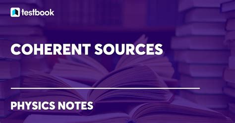 Coherent Sources Concept Characteristics And Various Examples