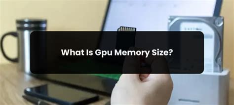 What Is Gpu Memory Size The Capacity And Performance Of A By Divided We Will Fall Oct