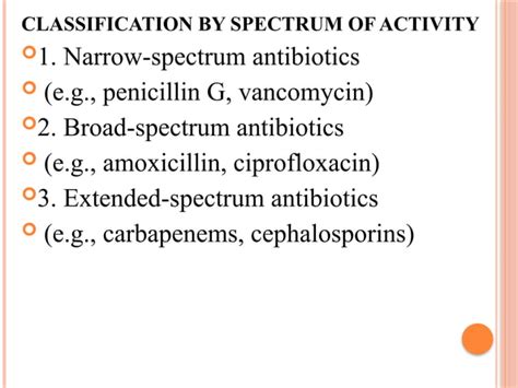 Classification Of Antibiotics Spectrum Activity Generation Ppt