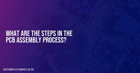 What Are The Steps In The Pcb Assembly Process