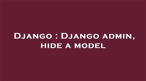 Django Django Admin Hide A Model Youtube