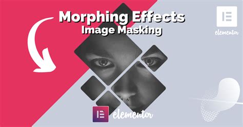 Morphing Effects Image Video Masking Official Elementor Addons