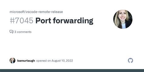 Port Forwarding · Issue 7045 · Microsoftvscode Remote Release · Github
