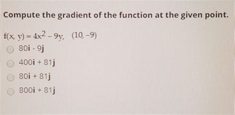 Solved Compute The Gradient Of The Function At The Given