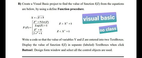 Solved B Create A Visual Basic Project To Find The Value Of