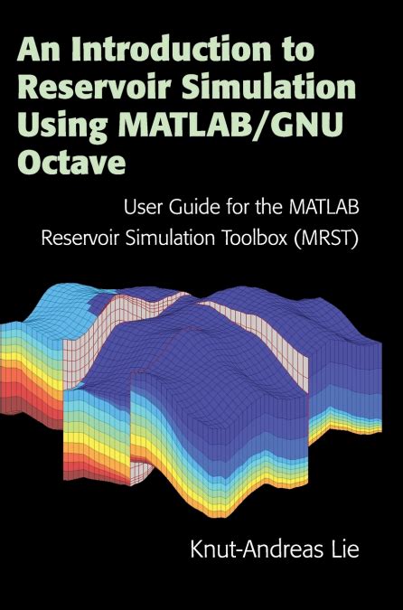 An Introduction To Reservoir Simulation Using Matlabgnu Octave Knut Andreas Lie Kusimanta