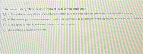 Solved Entrepreneurial Cognition Includes Which Of The