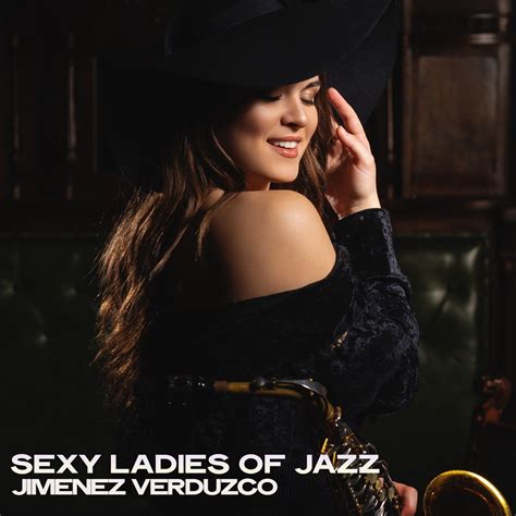 ‎sexy Ladies Of Jazz By Jimenez Verduzco On Apple Music