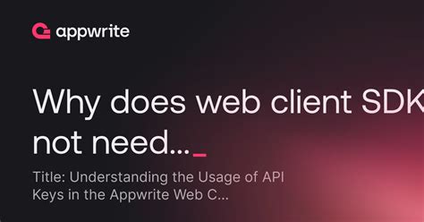 Why Does Web Client Sdk Not Need Api Key Threads Appwrite