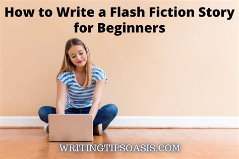 How To Write A Flash Fiction Story For Beginners Writing Tips Oasis A Website Dedicated To